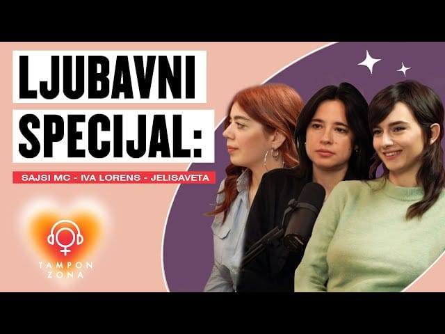 LJUBAVNI SPECIJAL: SAJSI MC, Iva Lorens, Jelisaveta – Tampon Zona