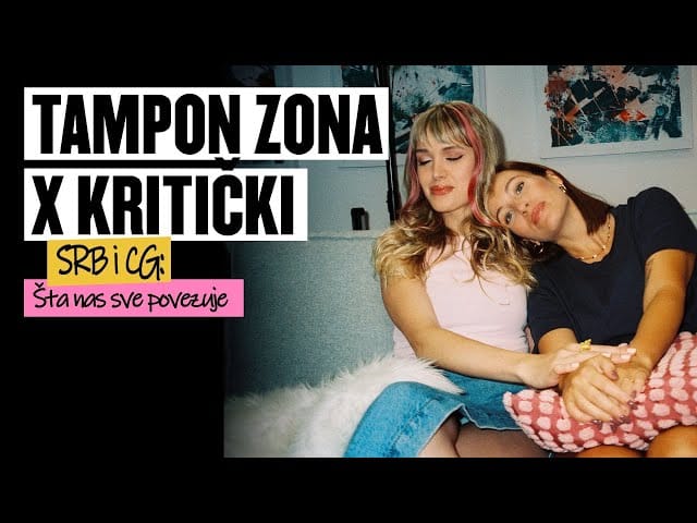 Tampon zona x Kritički 04: Žene u Srbiji i Crnoj Gori - šta nas sve povezuje - Tampon Zona